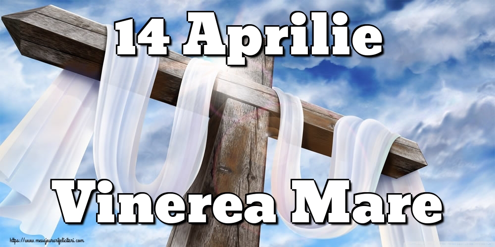 Imagini de Vinerea Mare - 14 Aprilie Vinerea Mare ...