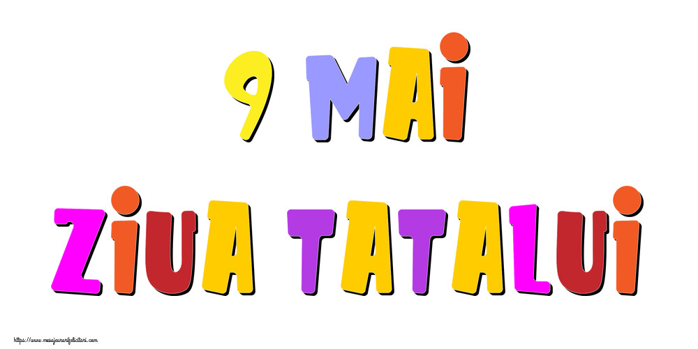 Felicitari de Ziua Tatalui: 9 Mai - mesajeurarifelicitari.com