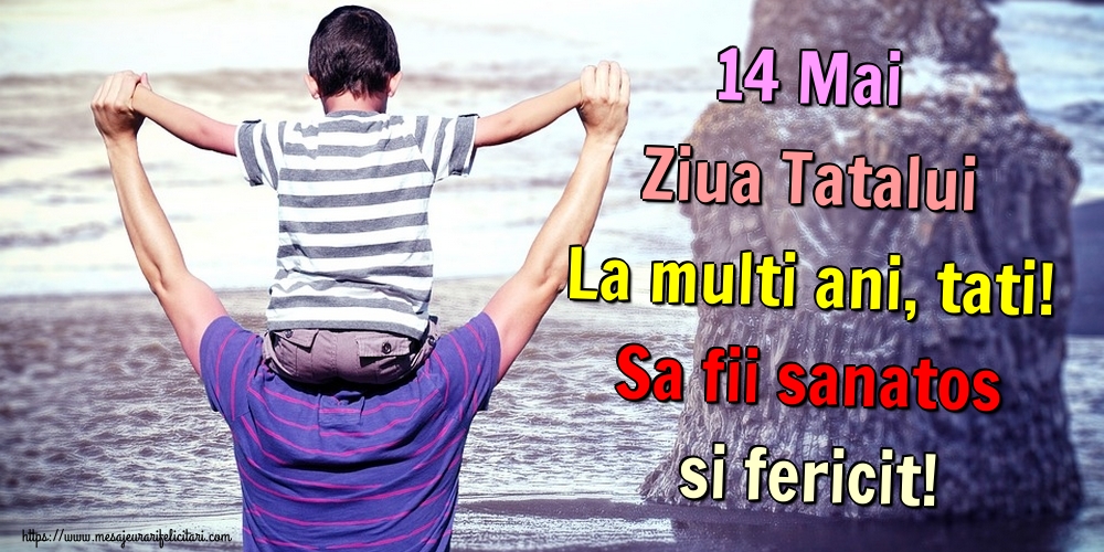 Felicitari de Ziua Tatalui: 14 Mai - mesajeurarifelicitari.com